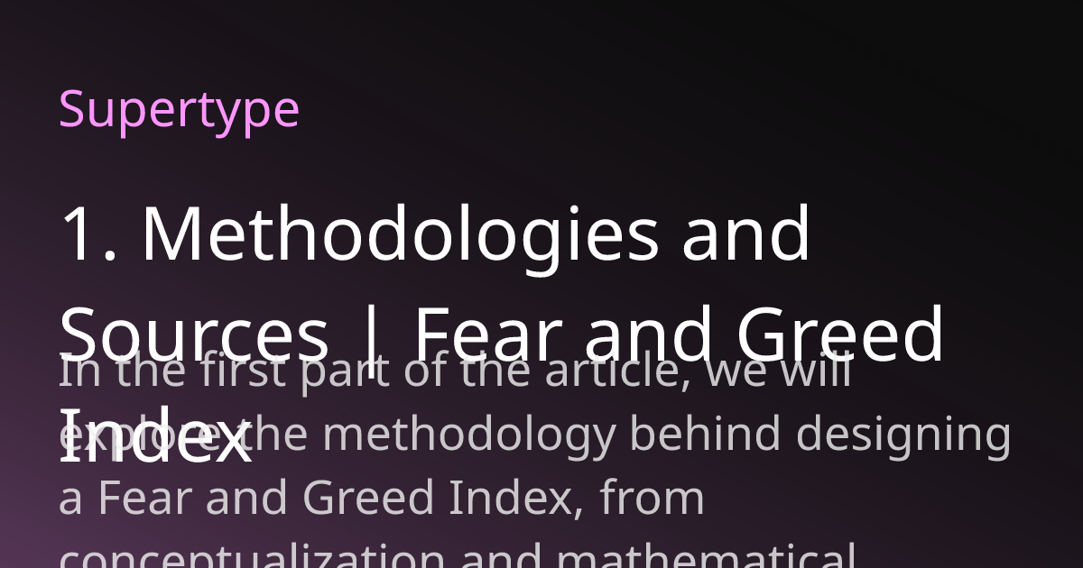 1. Methodologies and Sources | Fear and Greed Index | Supertype