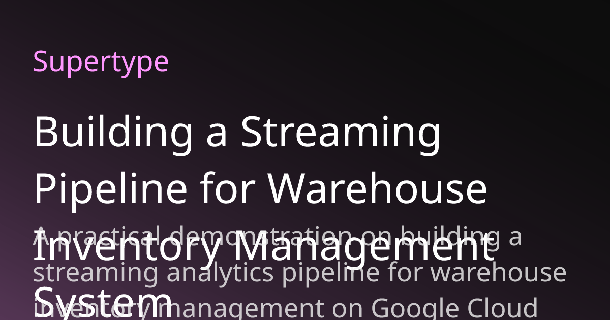 Building a Streaming Pipeline for Warehouse Inventory Management System ...